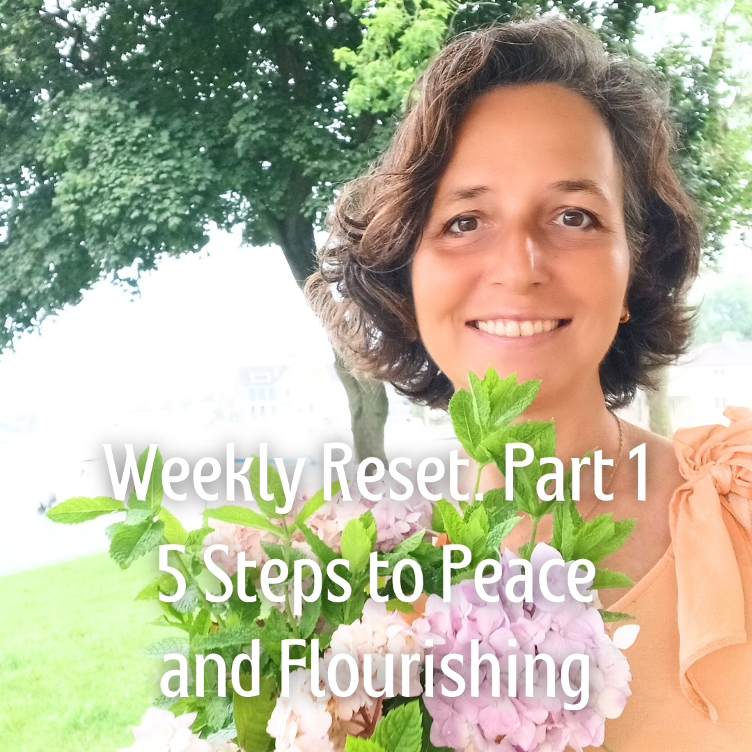 Weekly Reset. Part 1. 5 Steps to Peace, Joy, and Flourishing Within an ...