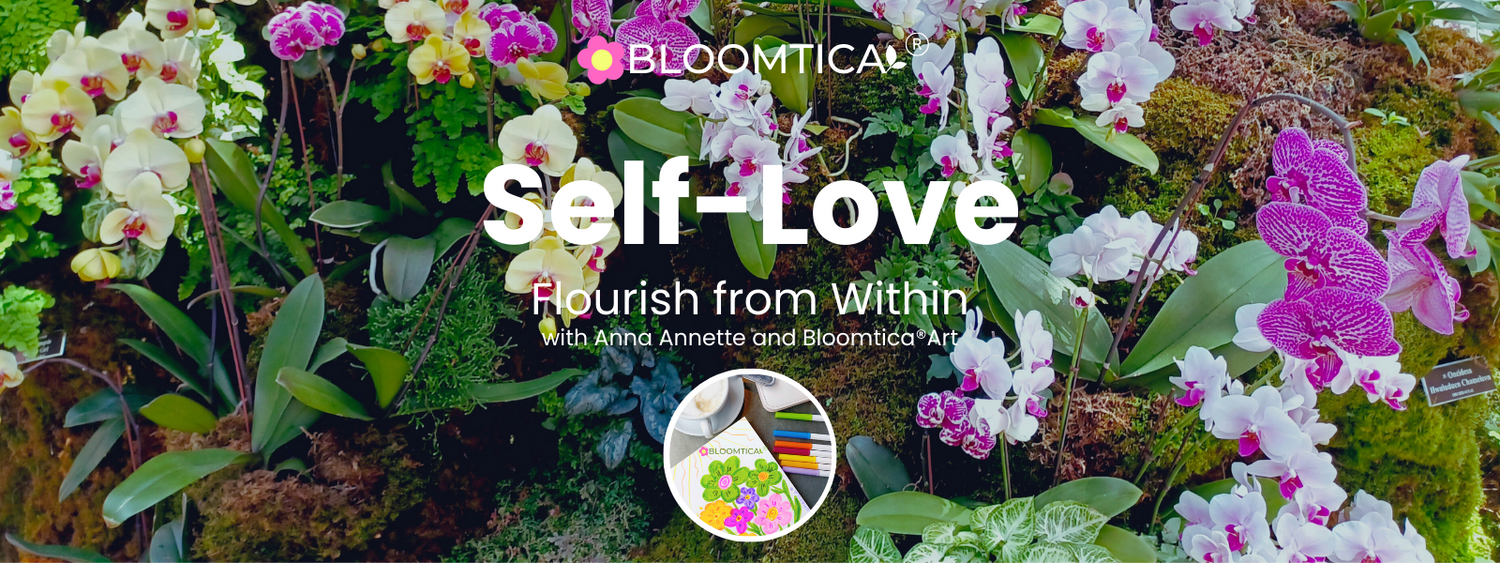 Self-Love. Flourish from Within. With Bloomtica® Method – Anna Annette ...