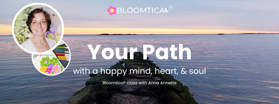Your Path - a Mind, Heart, & Soul class with Bloomtica® Method – Anna ...